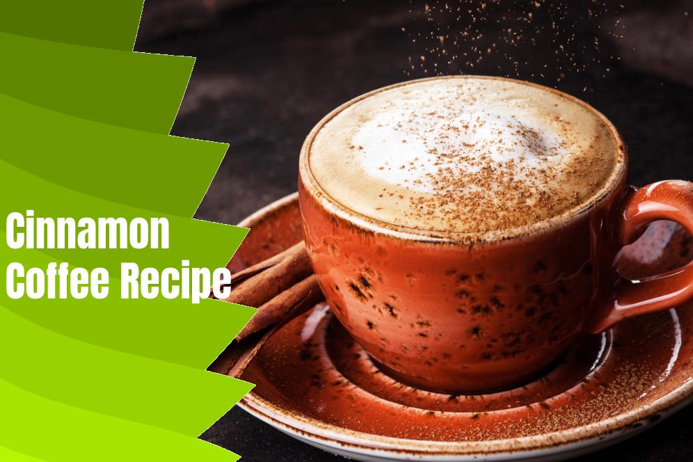 Homemade Cinnamon Coffee Recipe