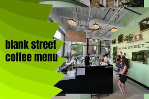 Blank Street Coffee; History, Menu And Successes - typescoffee