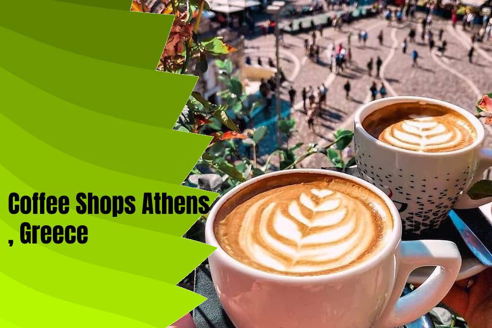 Coffee Shops Athens, Greece 2024 - typescoffee