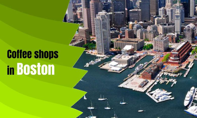 Discovering the Top Cafes and Coffee Shops in Boston